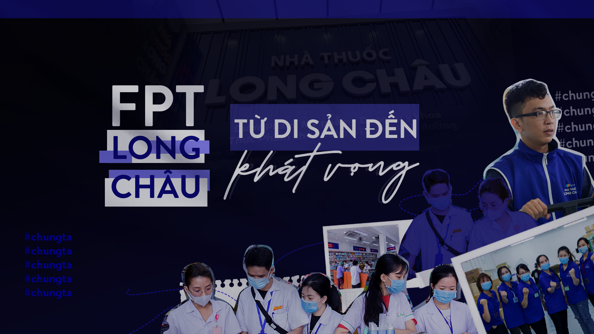 FPT Long Châu - Từ di sản đến khát vọng dẫn đầu ngành bán lẻ dược phẩm