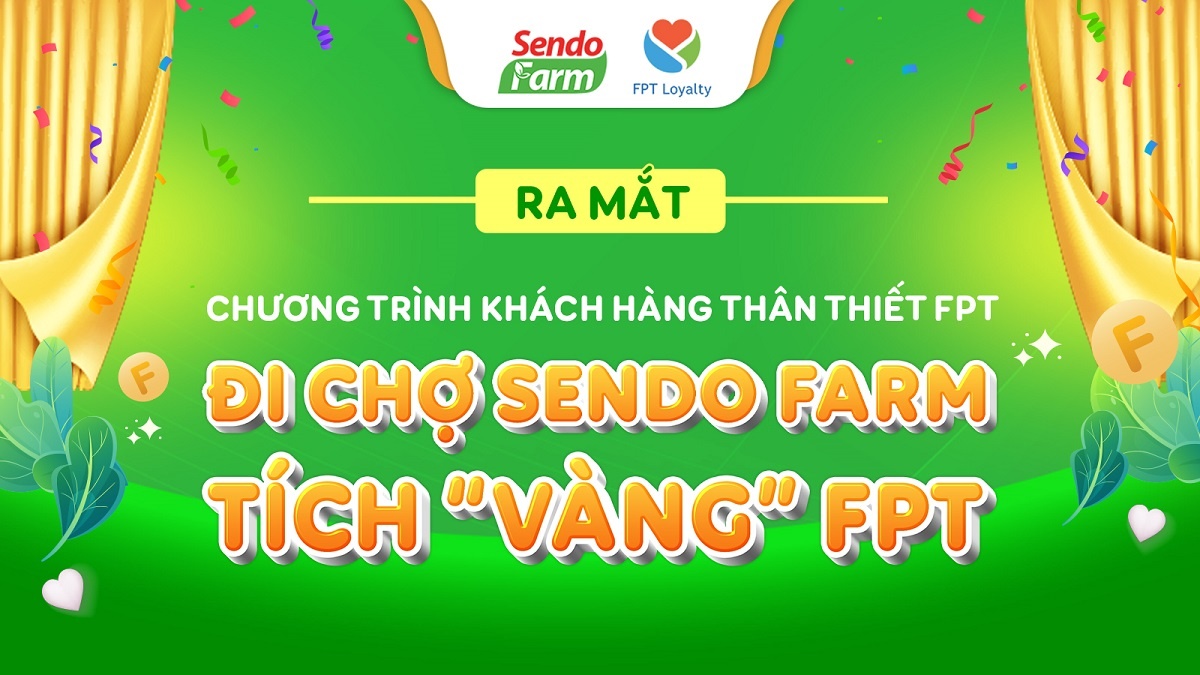 Sendo Farm tung loạt ưu đãi cho người F nhân dịp gia nhập FPT Loyalty