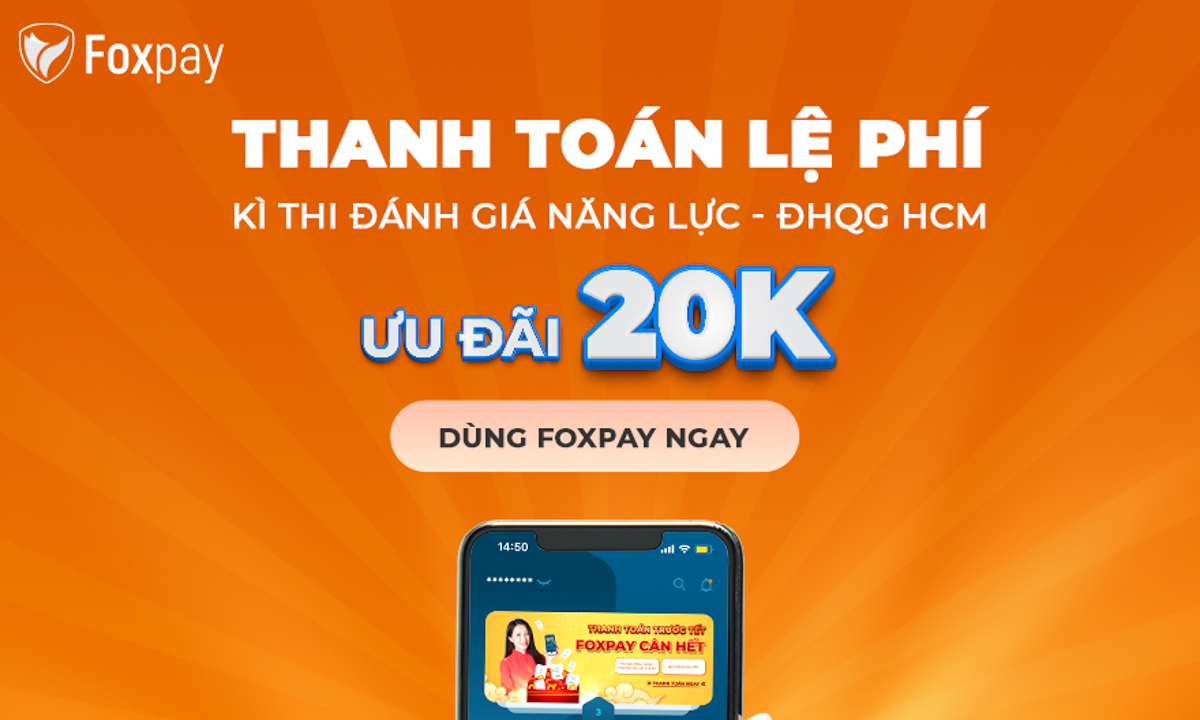 Foxpay đồng hành kỳ thi đánh giá năng lực Đại học Quốc gia TP HCM