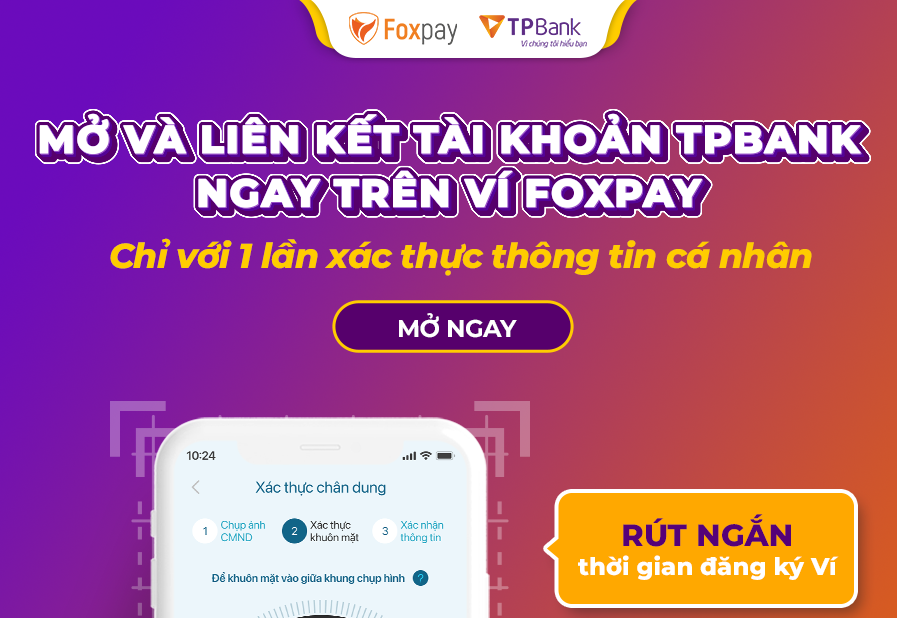 Khách hàng Ví Foxpay có thể mở và liên kết ngay tài khoản TPBank miễn phí