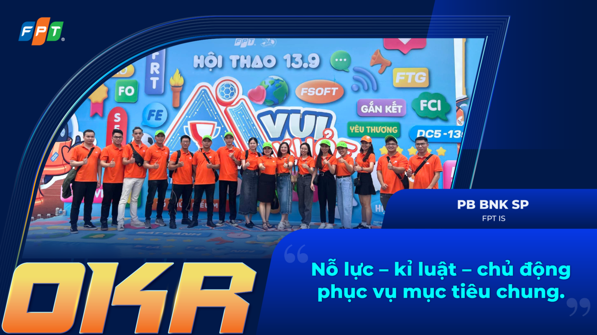 OKR ‘dẫn lối’, đưa sản phẩm ‘made by FPT’ vươn tầm thế giới